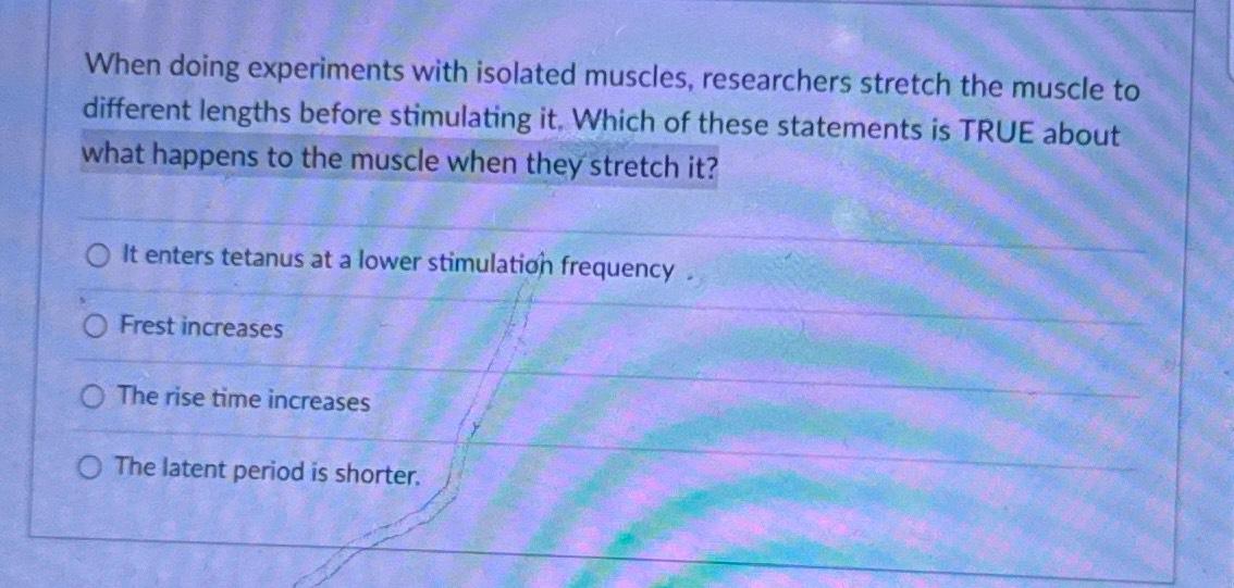 Solved When doing experiments with isolated muscles, | Chegg.com