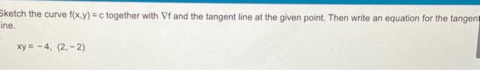 Solved Sketch the curve f(x,y)=c together with ∇f and the | Chegg.com