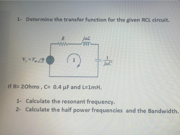 Solved 1- Determine the transfer function for the given RCL | Chegg.com