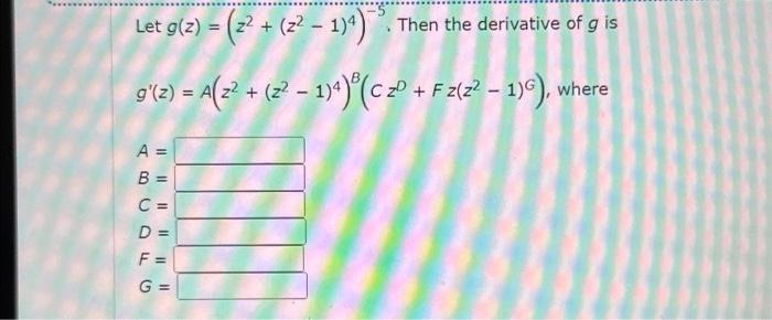 Solved Let g(z) = (2² + (z² - 1)4). Then the derivative of g | Chegg.com