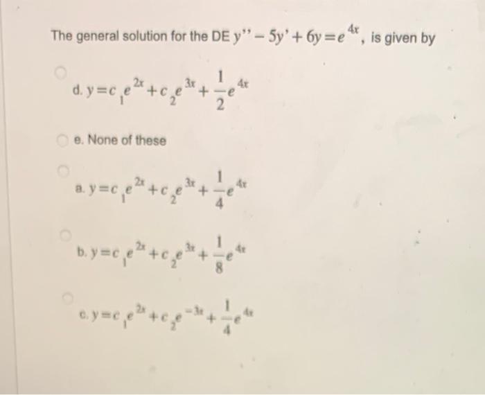 Solved The General Solution For The De Y′′−5y′ 6y E4x Is