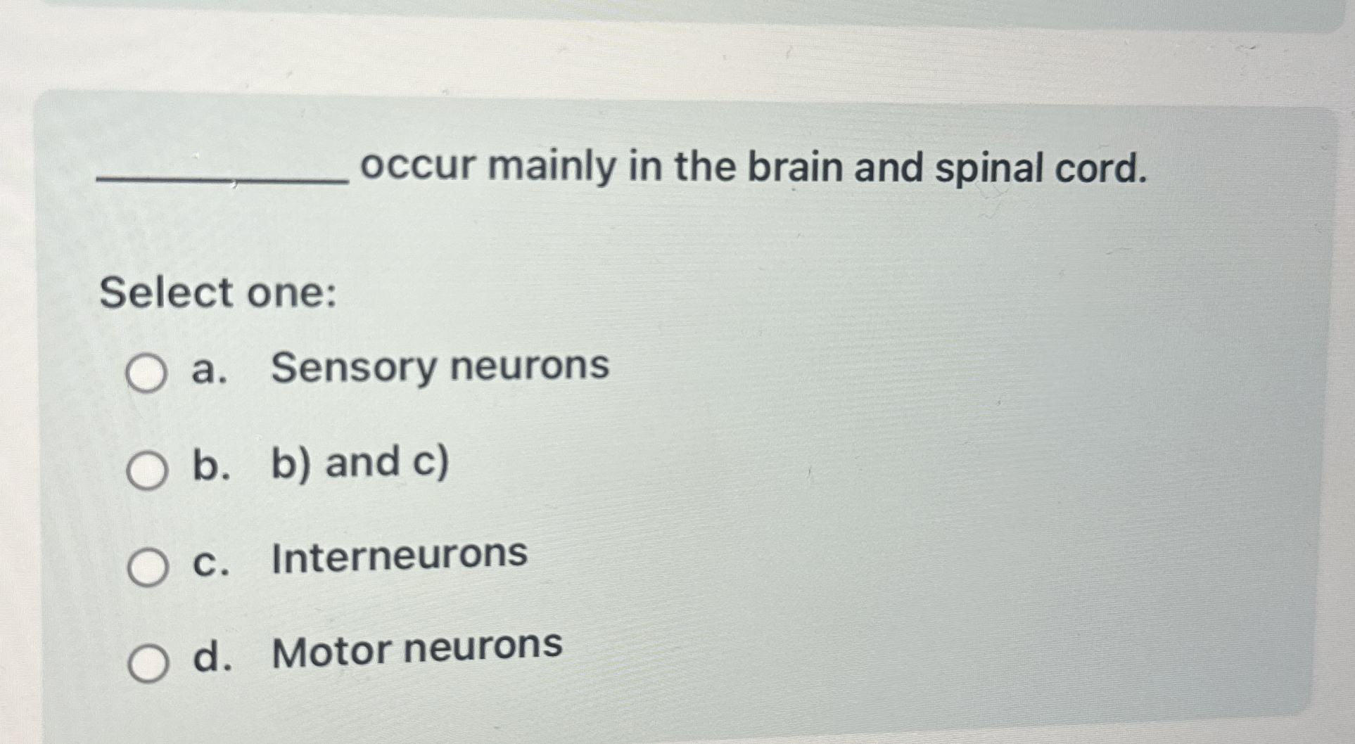 occur mainly in the brain and spinal cord.Select | Chegg.com