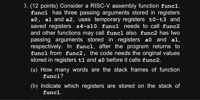 Solved 3. (12 points) Consider a RISC-V assembly function | Chegg.com Solved 3. (12 points) Consider a RISC-V assembly function | Chegg.com