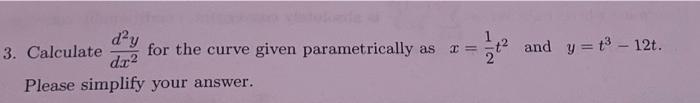 Solved 3. Calculate dx2d2y for the curve given | Chegg.com