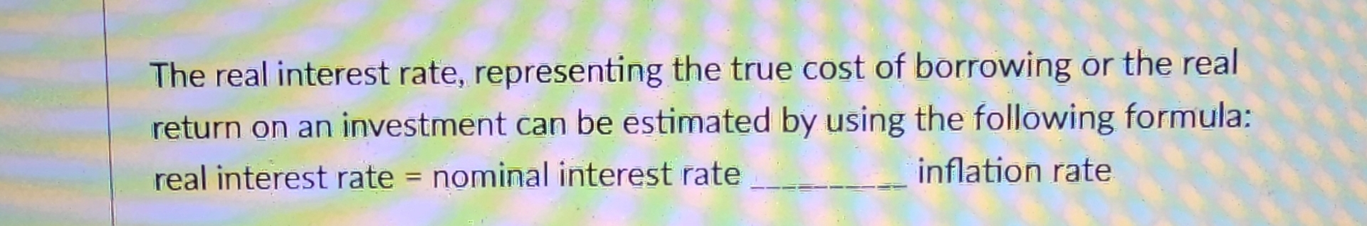 Solved The real interest rate, representing the true cost of | Chegg.com