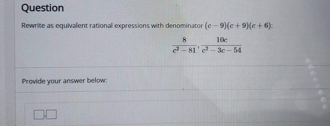 Solved Question Rewrite as equivalent rational expressions | Chegg.com