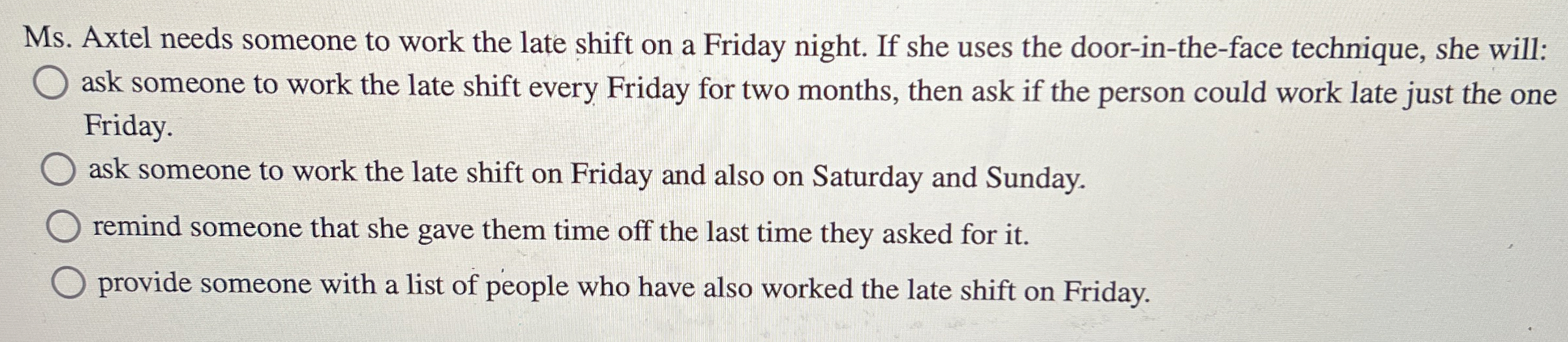 Solved Ms. ﻿Axtel needs someone to work the late shift on a | Chegg.com