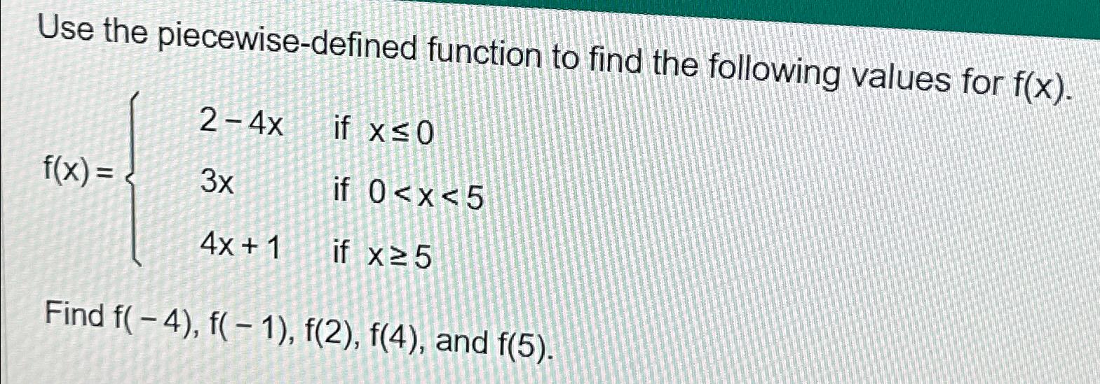 Solved Use the piecewise-defined function to find the | Chegg.com