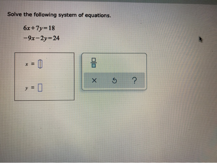 Solved Solve the following system of equations. 6x+7y=18 | Chegg.com