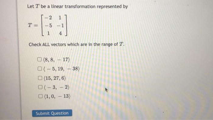 Solved Let T be a linear transformation represented by | Chegg.com