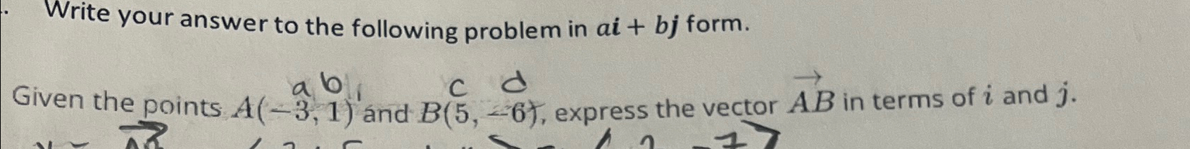 Solved Write your answer to the following problem in ai+bj | Chegg.com