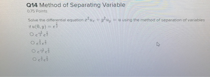 Solved Q14 Method of Separating Variable 0.75 Points Solve | Chegg.com