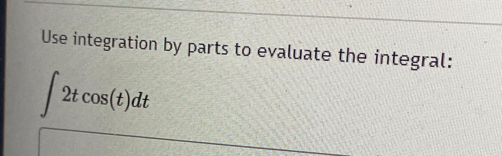 Solved Use integration by parts to evaluate the | Chegg.com