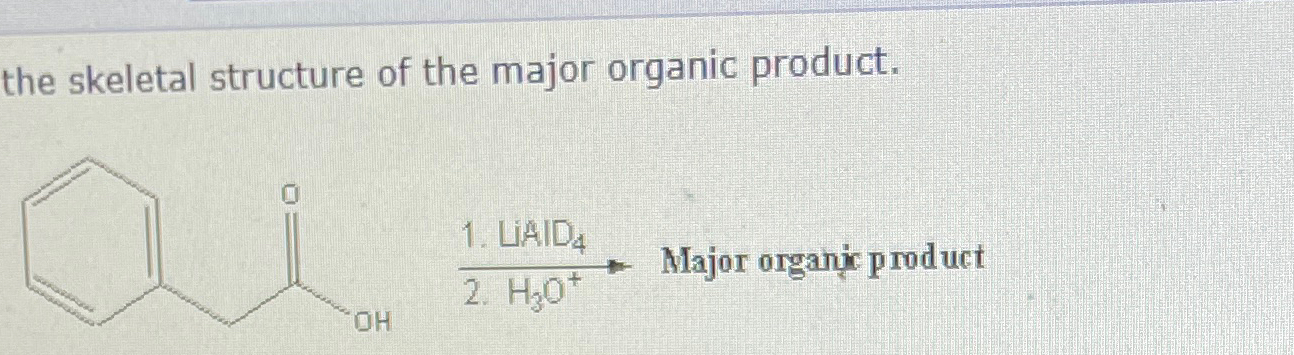 Solved the skeletal structure of the major organic | Chegg.com