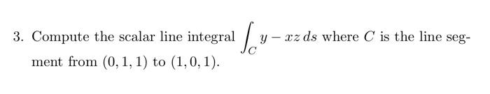 Solved 3. Compute the scalar line integral ∫Cy−xzds where C | Chegg.com