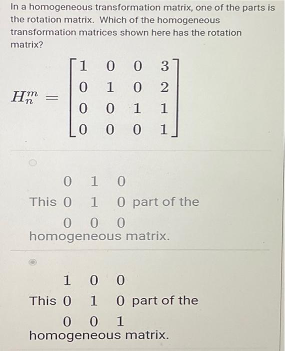 Solved In A Homogeneous Transformation Matrix One Of The