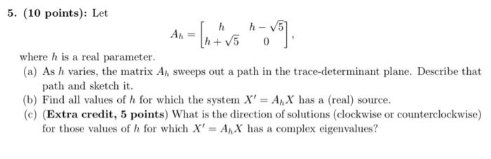 Solved 5. (10 points): Let Ah=[hh+5h−50] where h is a real | Chegg.com
