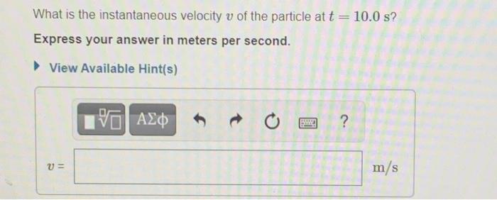 Solved What is the instantaneous velocity v of the particle | Chegg.com