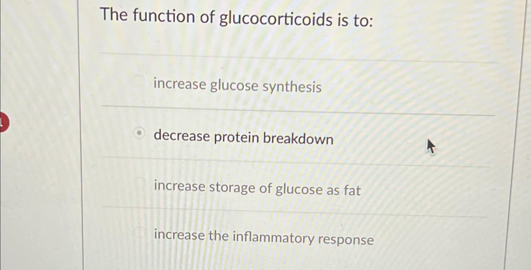 Solved The function of glucocorticoids is to:increase | Chegg.com