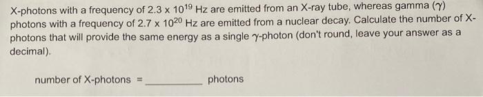 Solved X-photons with a frequency of 2.3×1019 Hz are emitted | Chegg.com