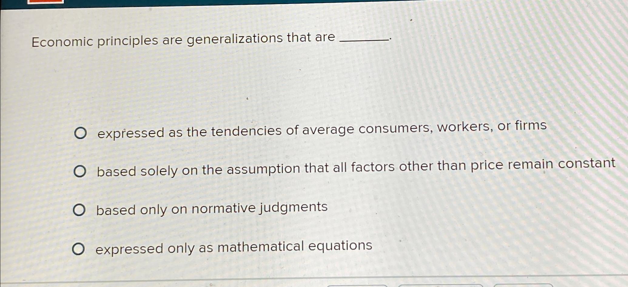 Solved Economic principles are generalizations that | Chegg.com