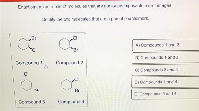 Solved Enantiomers are a pair of molecules that are | Chegg.com