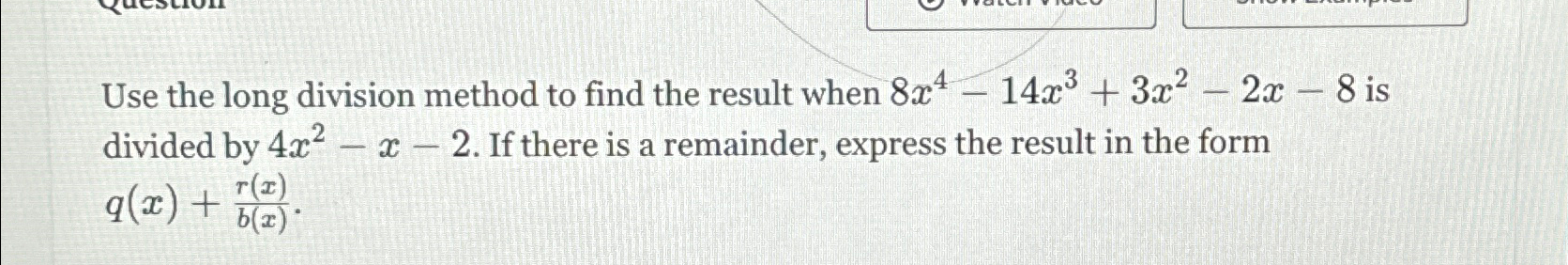 Solved Use the long division method to find the result when | Chegg.com
