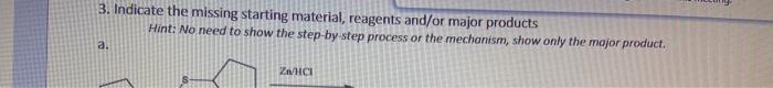 Solved 3. Indicate the missing starting material, reagents | Chegg.com