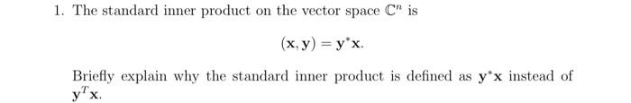 Solved The standard inner product on the vector space Cn | Chegg.com