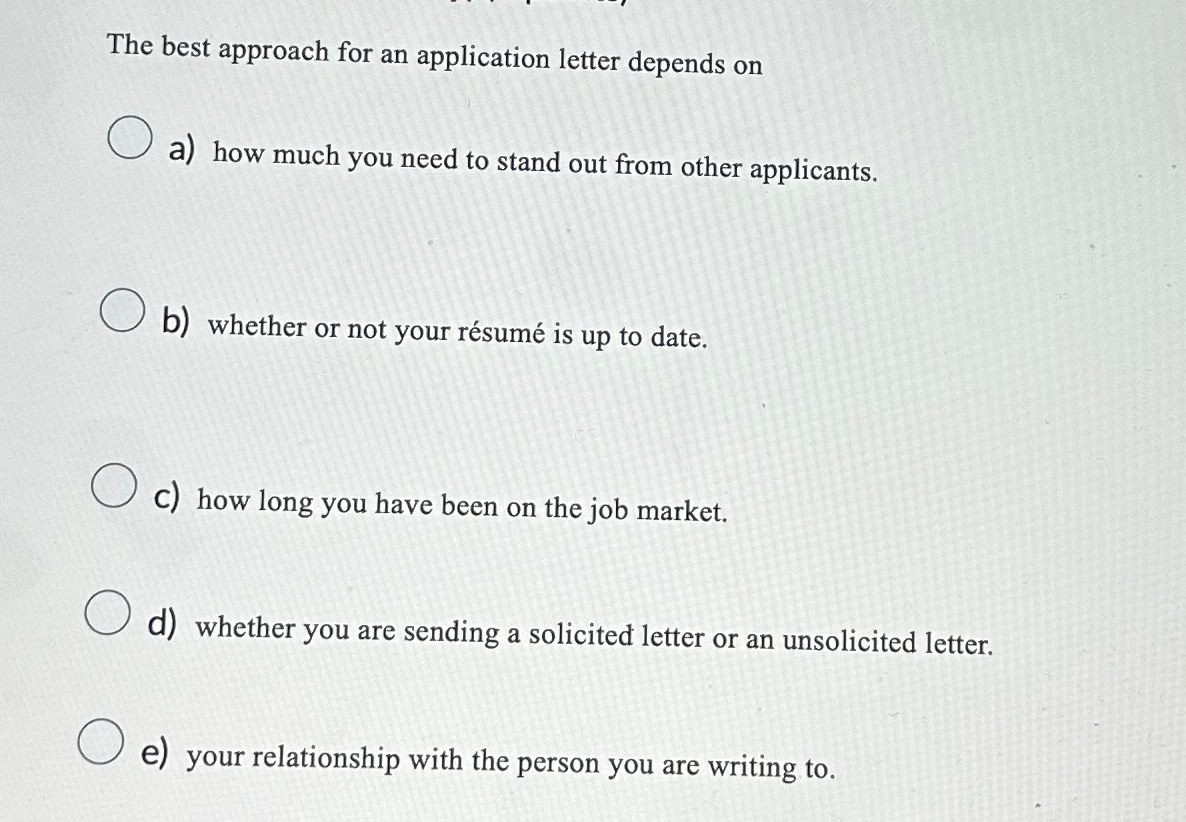 Solved The best approach for an application letter depends | Chegg.com