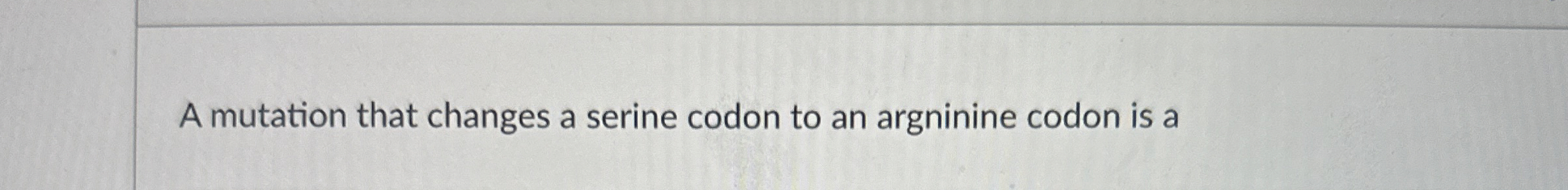 Solved A mutation that changes a serine codon to an | Chegg.com