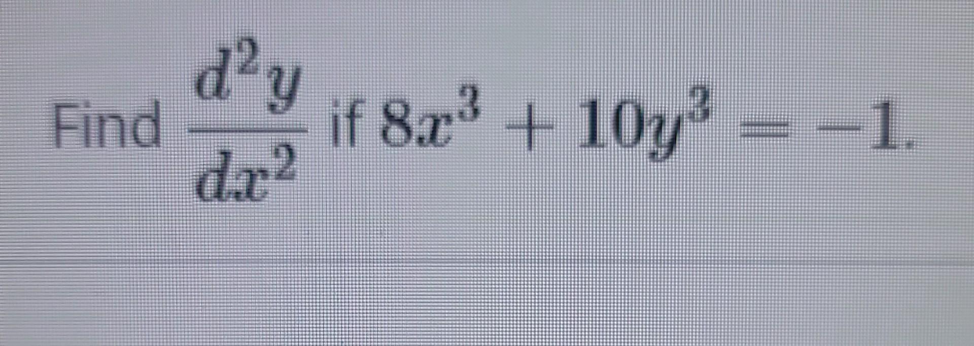 Solved Find \\( \\frac{d^{2} y}{d x^{2}} \\) if \\( 8 | Chegg.com