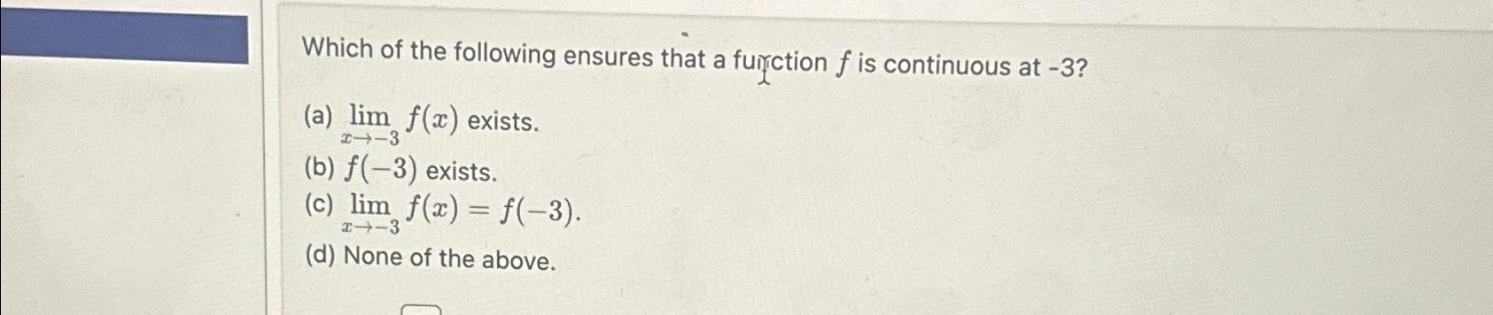 Solved Which of the following ensures that a furction f is | Chegg.com Solved Which of the following ensures that a furction f is | Chegg.com