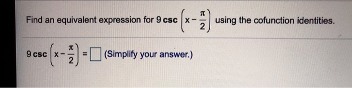 Solved Find an equivalent expression for 9 csc using the | Chegg.com
