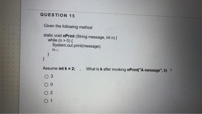 Solved QUESTION 15 Given the following method static void | Chegg.com