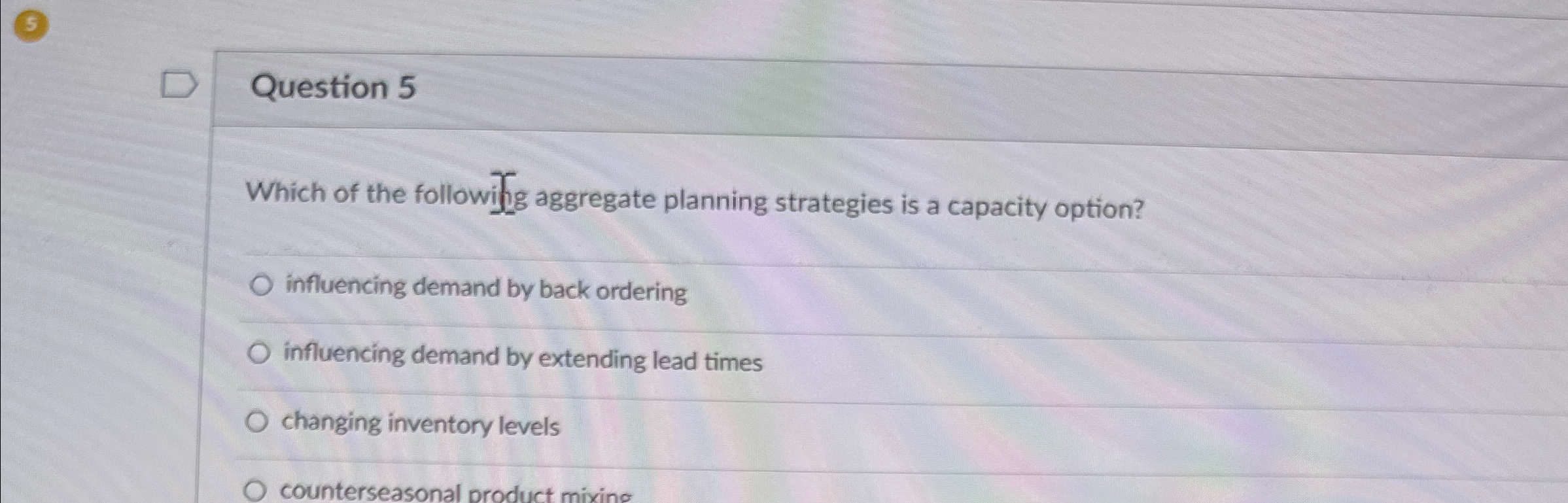 Solved Question 5Which of the followifg aggregate planning | Chegg.com