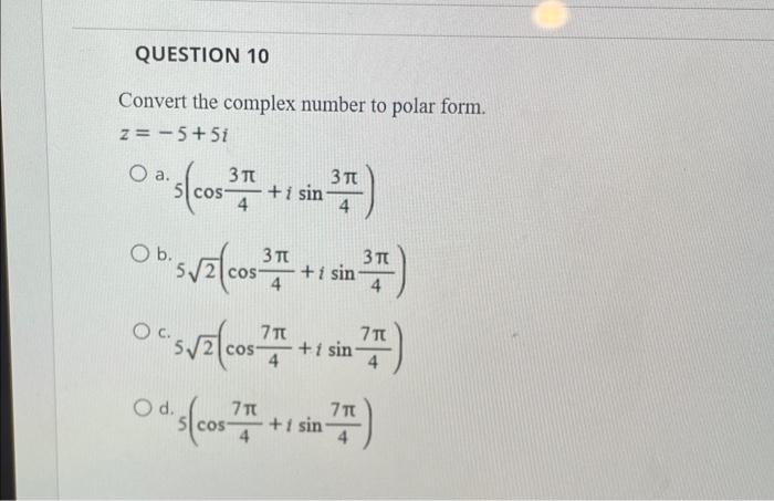 Solved Convert the complex number to polar form. z=−5+5i a. | Chegg.com