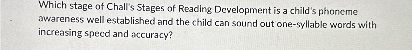 Solved Which stage of Chall's Stages of Reading Development | Chegg.com