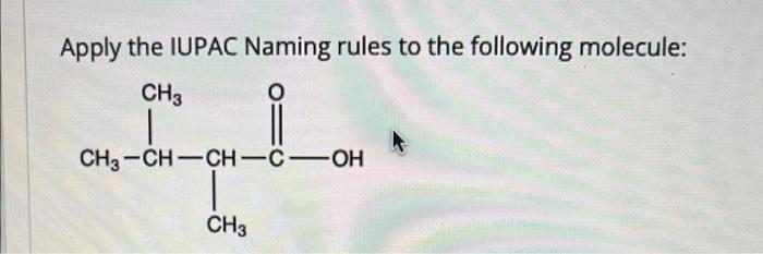 Solved Apply the IUPAC Naming rules to the following | Chegg.com