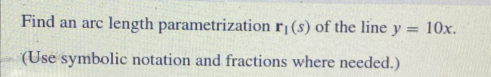 Solved Find an arc length parametrization r1(s) ﻿of the line | Chegg.com