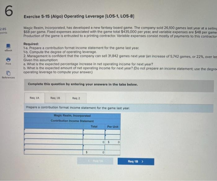 Solved Exercise 5-15 (Algo) Operating Leverage [LO5-1, | Chegg.com Solved Exercise 5-15 (Algo) Operating Leverage [LO5-1, | Chegg.com