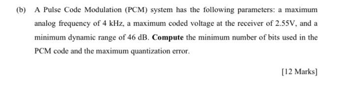 Solved (b) A Pulse Code Modulation (PCM) system has the | Chegg.com
