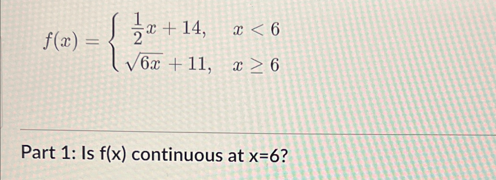 Solved f(x)={12x+14,x