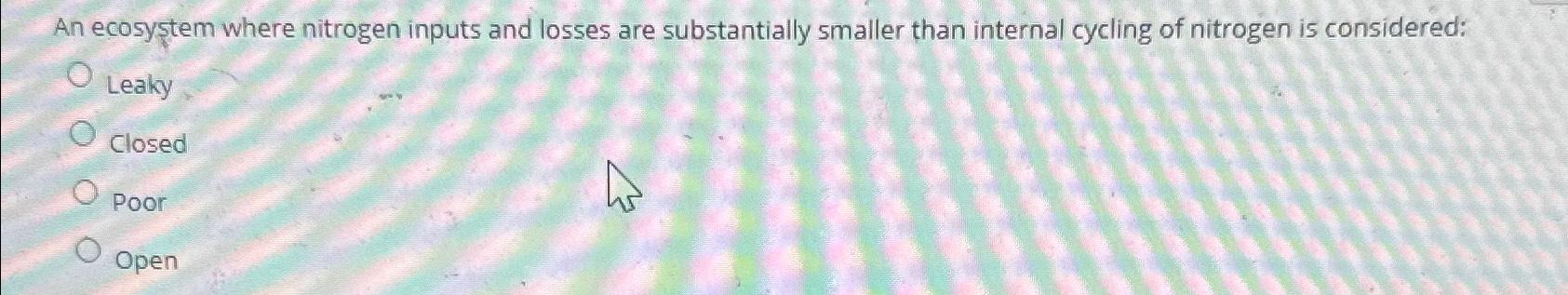Solved An ecosystem where nitrogen inputs and losses are | Chegg.com