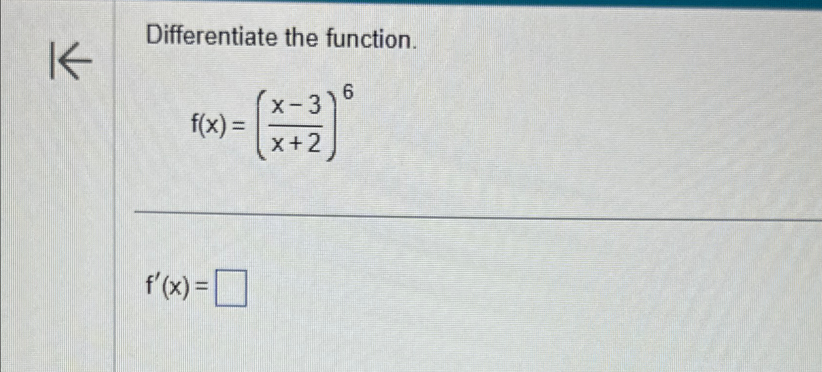 Solved Differentiate the function.f(x)=(x-3x+2)6f'(x)= | Chegg.com