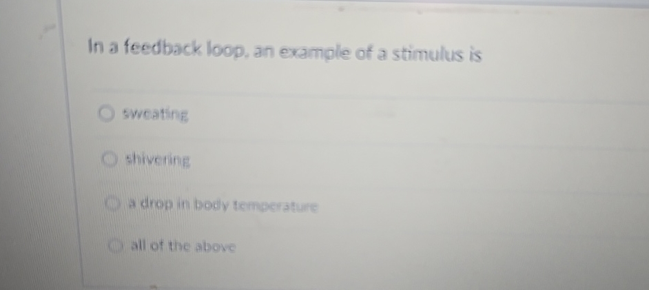 Solved In a feedback loop, an example of a stimulus | Chegg.com