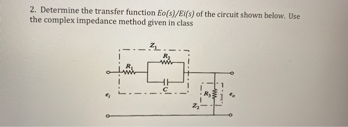 Solved 2. Determine the transfer function Eo(s)/Ei(s) of the | Chegg.com