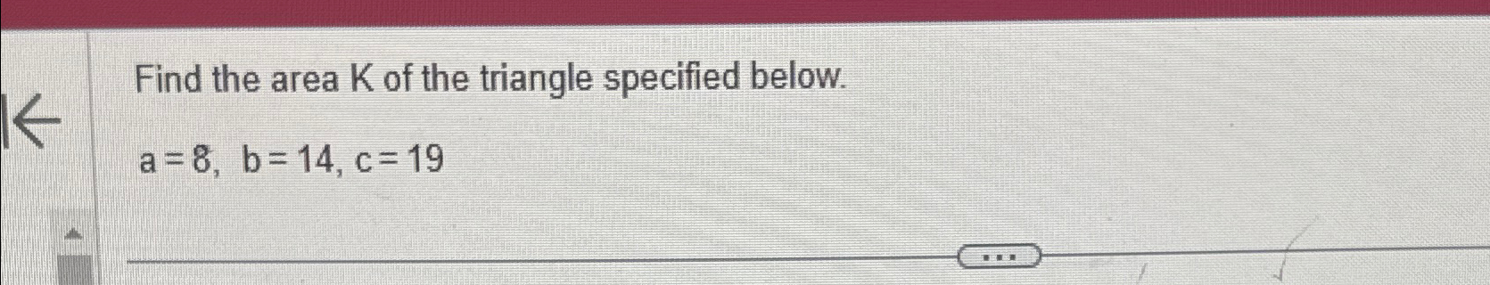 Find the area K ﻿of the triangle specified | Chegg.com