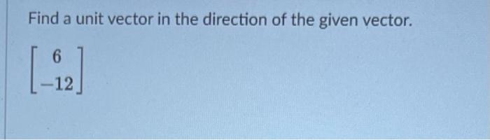 Solved Find a unit vector in the direction of the given | Chegg.com