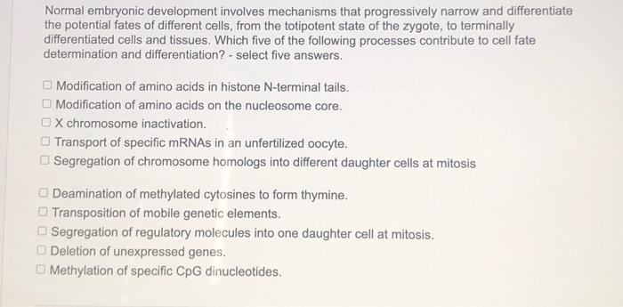 Solved Normal embryonic development involves mechanisms that | Chegg.com
